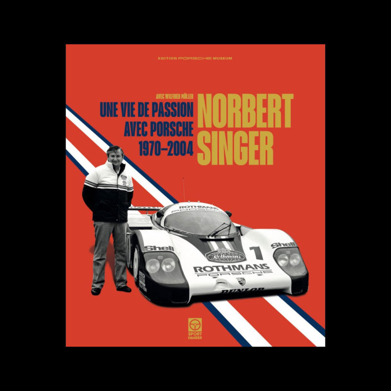 Livre Norbert Singer - Une vie de passion avec Porsche 1970-2004 ...